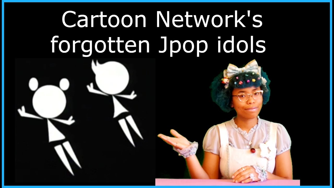 Cartoon Network's forgotten Jpop idols - YouTube