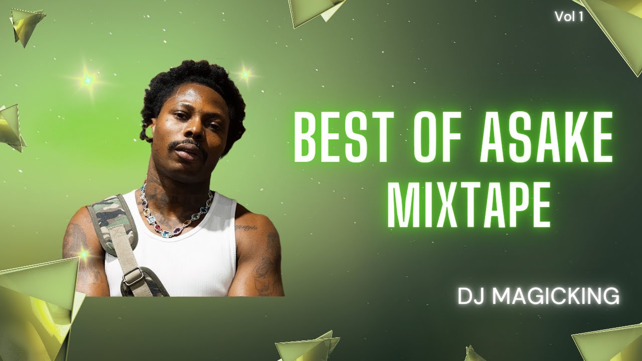 BEST OF ASAKE MIX | DJ MAGICKING - YouTube