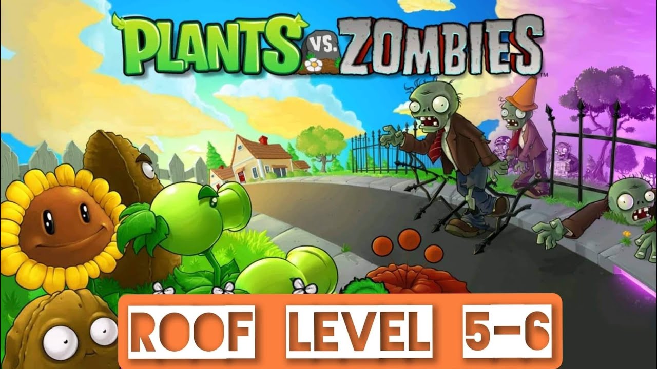 PLANTS VS ZOMBIES ROOF LEVEL 5-6 - YouTube