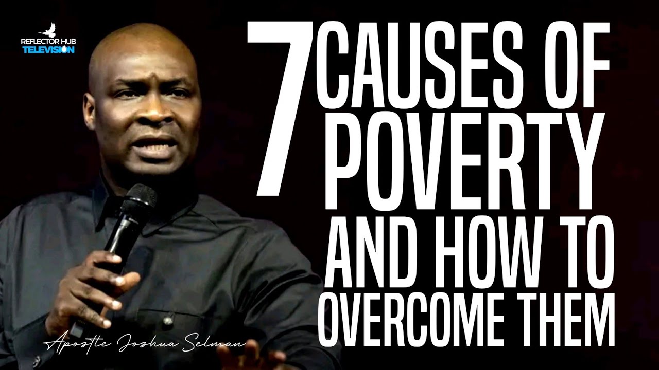7 CAUSES OF POVERTY AND HOW TO BE FREE FROM THEM BY APOSTLE JOSHUA 7-causes-of-poverty-and-how-to-be-free-from-them-by-apostle-joshua