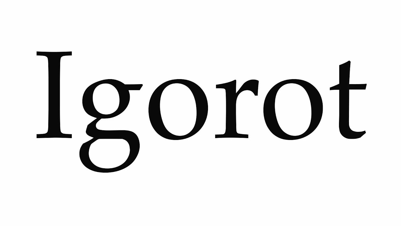 How to Pronounce Igorot - YouTube