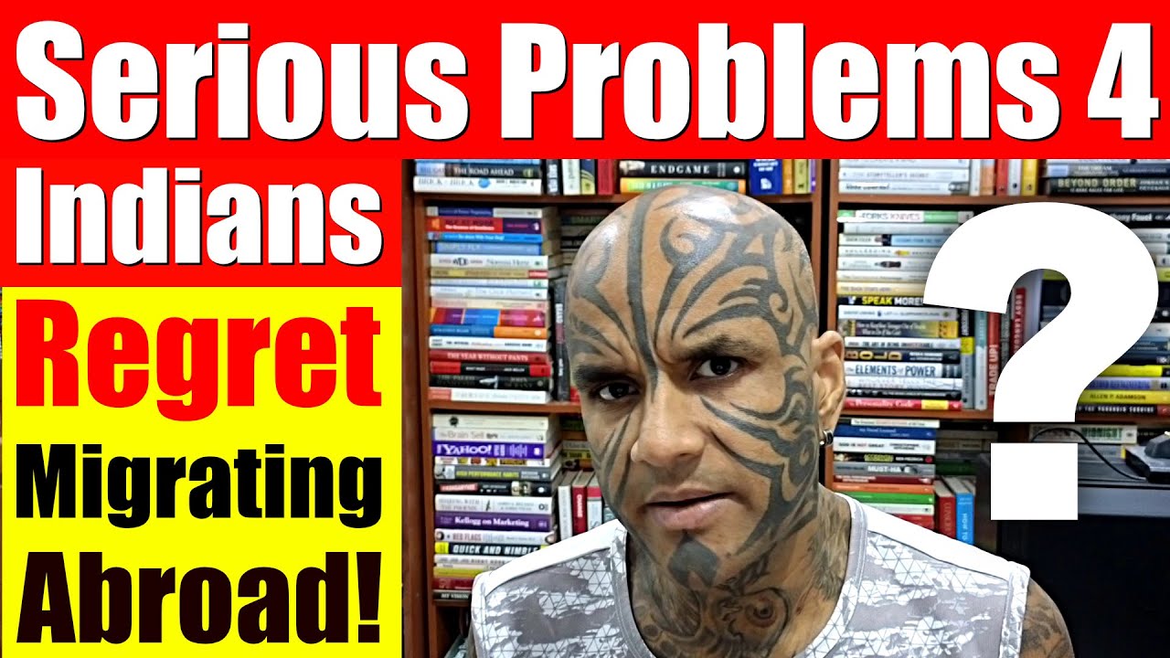 Indians Face Serious Problems After Migrating Abroad. The Cons Of ...