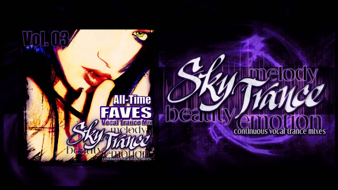 Sky Trance ★ - All Time Faves Vocal Trance Mix Vol. 03 - YouTube