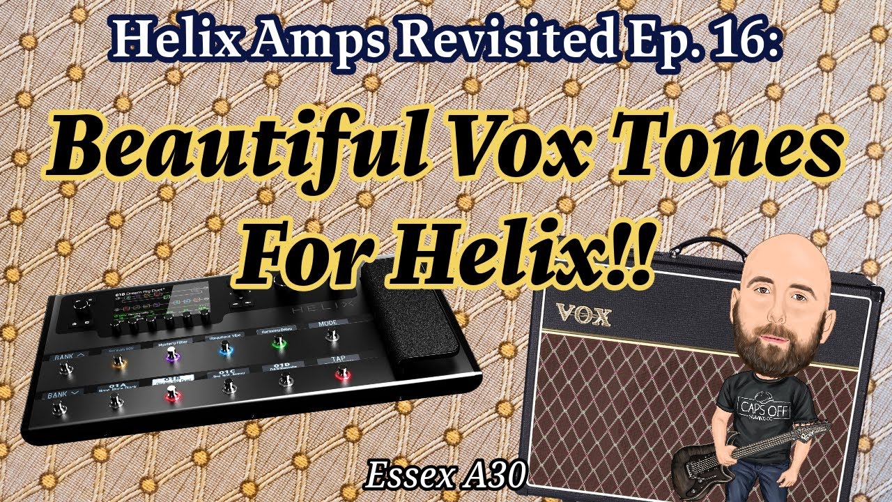 Beautiful VOX Style Tones For The Helix! | Helix Amps Revisited: Essex ...