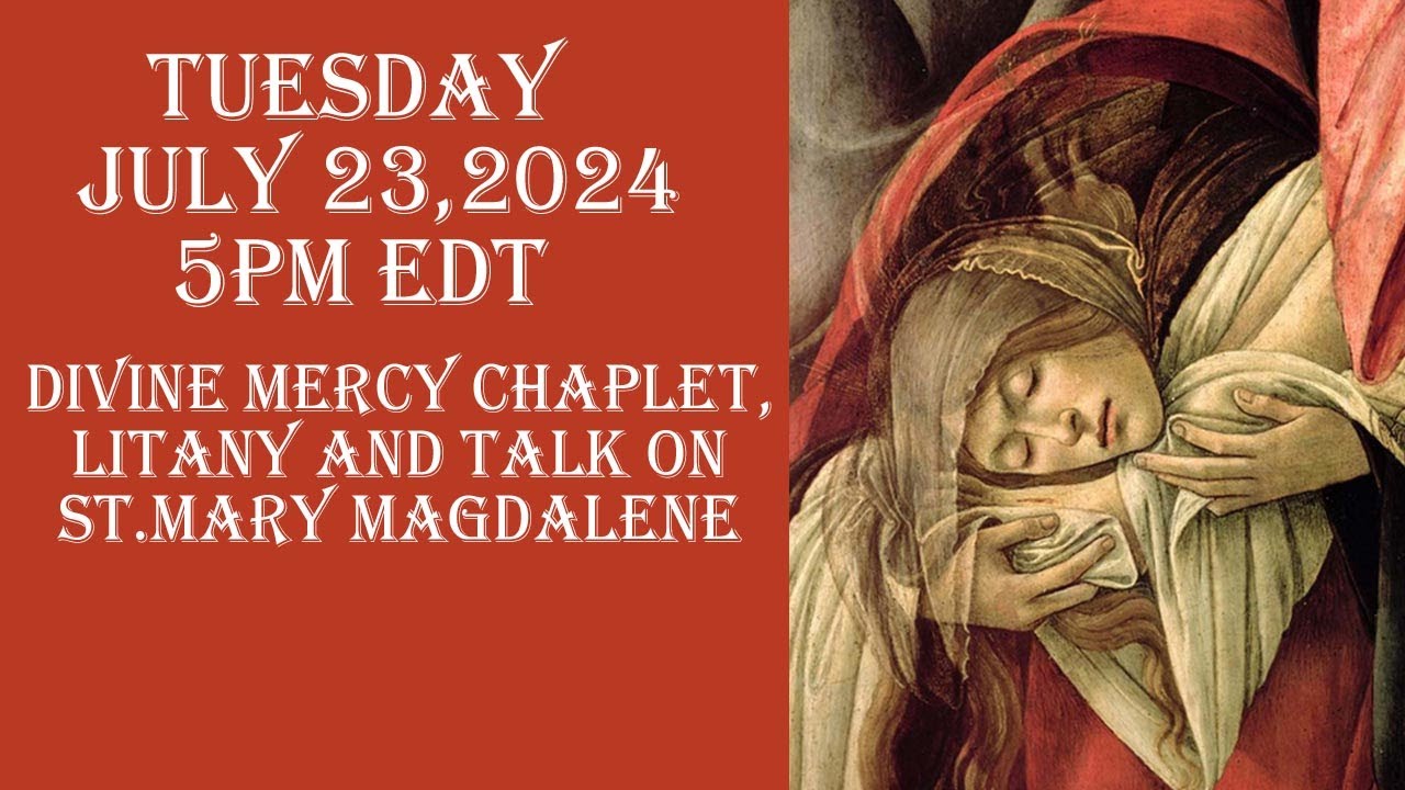 July 23, 2024 --5 PM EST--Divine Mercy Chaplet & Talk on St. Mary ...