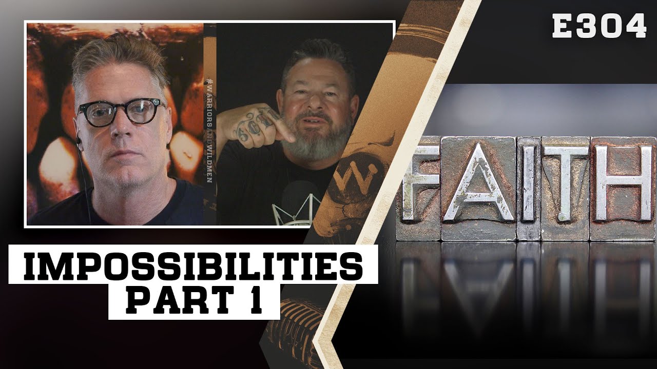 Facing Impossibilities In Faith Part #1 | Warriors & Wildmen E304 - YouTube