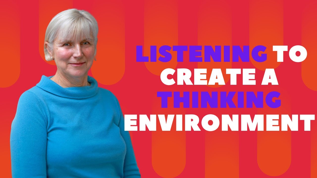 A Time to Think: Listening to Create a Thinking Environment - YouTube