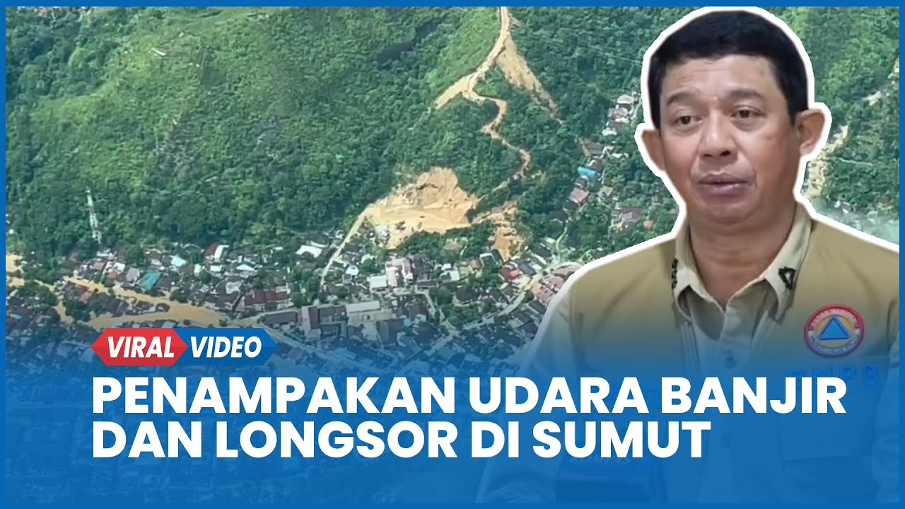 Penampakan Udara Banjir dan Longsor Sumatera Utara: Lereng-lereng Bukit ...