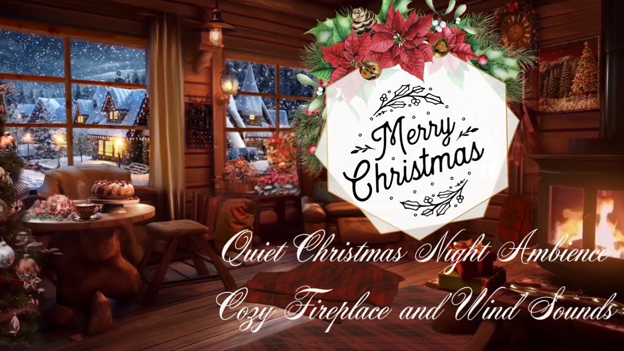 Quiet Christmas Night Ambience | Cozy Fireplace and Wind Sounds # ...