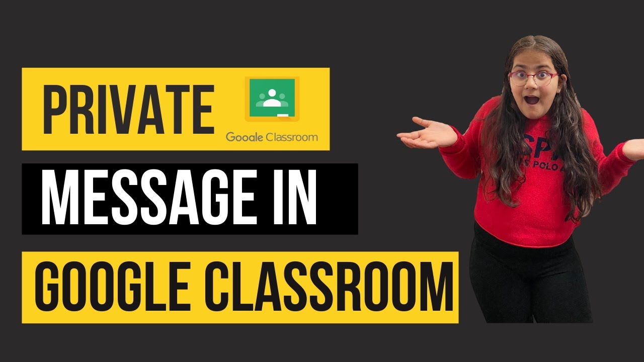 Private message students in google classroom class - YouTube