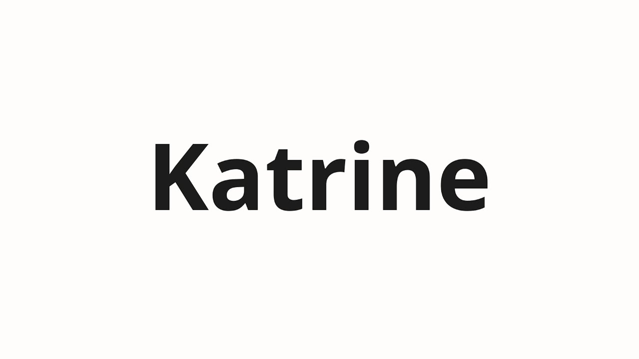How to pronounce Katrine - YouTube
