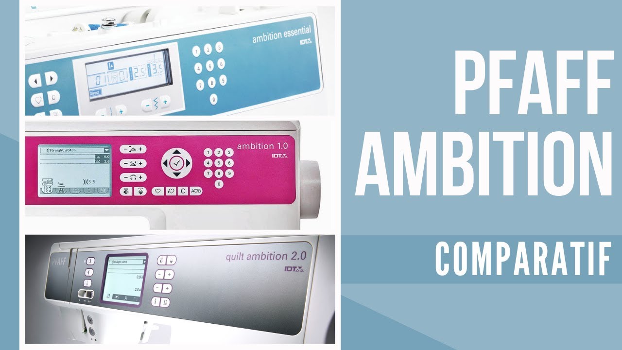 COMPARATIF MACHINES À COUDRE PFAFF AMBITION (Ambition Essential ...
