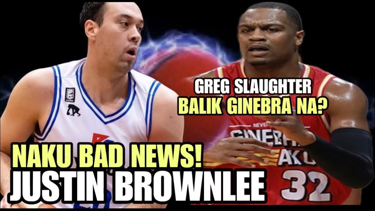 GREG SLAUGHTER BALIK GINEBRA? JUSTIN BROWNLEE BADNEWS MAGLALARO SA IBANG BANSA - YouTube