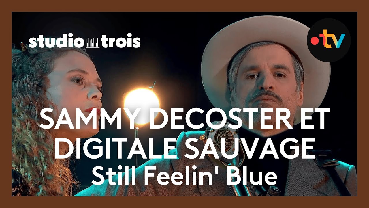 STUDIO TROIS. Sammy Decoster et Digitale sauvage chantent "Still Feelin ...