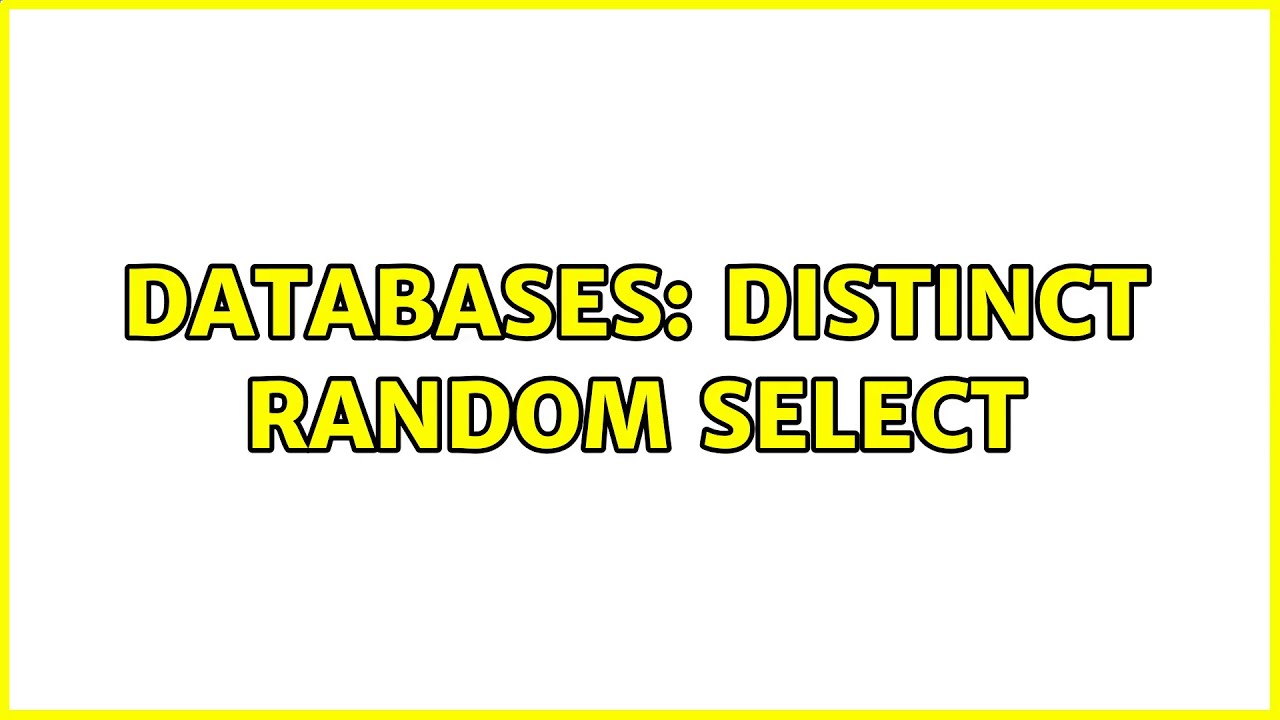 Databases: Distinct Random select - YouTube
