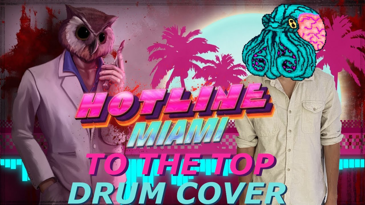 Hotline Miami - To The Top - Drum Cover - YouTube