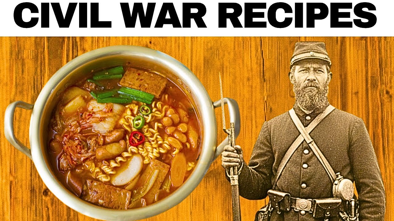 25 Civil War Recipes Soldiers Actually Ate - YouTube