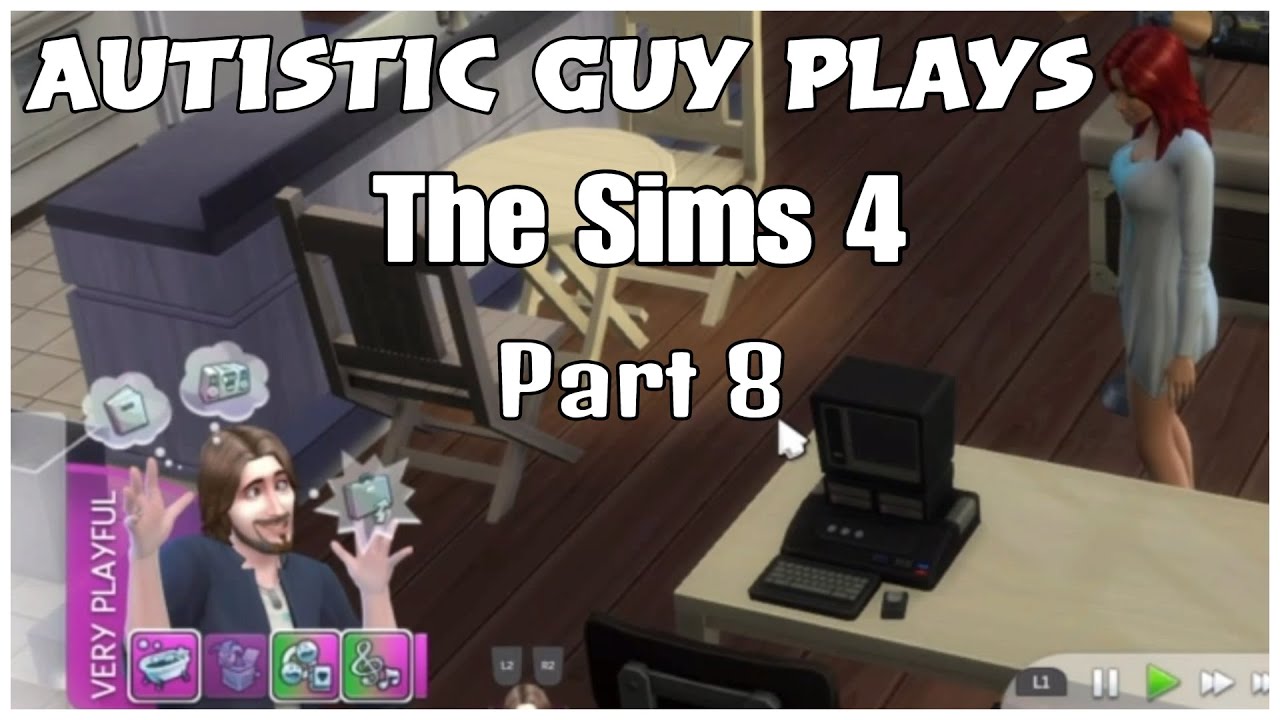 Autistic Guy Plays 'The Sims 4' - part 8 - The Handsiness Skill - YouTube
