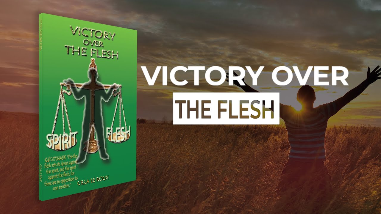 Victory over the Flesh - YouTube