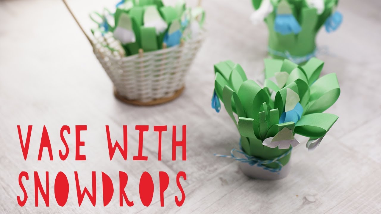 PAPER VASE WITH SNOWDROPS - Cute spring craft for kids - YouTube
