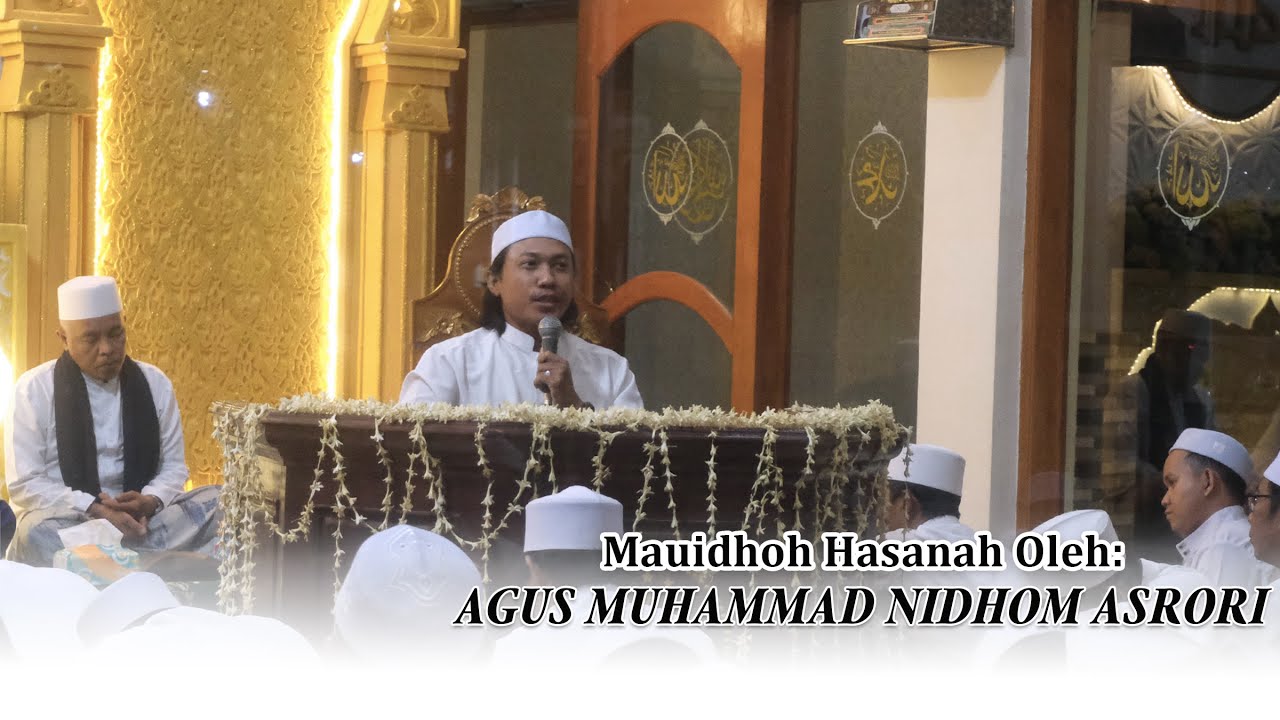 MAUIDHOH HASANAH OLEH : AGUS MUHAMMAD NIDHOM ASRORI - YouTube