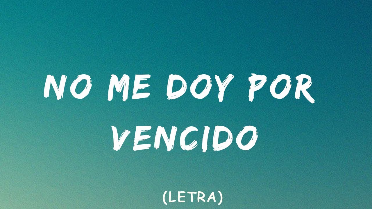 No Me Doy Por Vencido ( Letra ) 💘 Luis Fonsi - Pop Baladas - YouTube