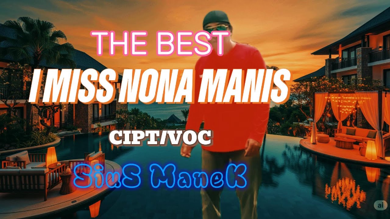 THE BEST//I MISS NONA MANIS//CIPT VOC SIUS MANEK - YouTube