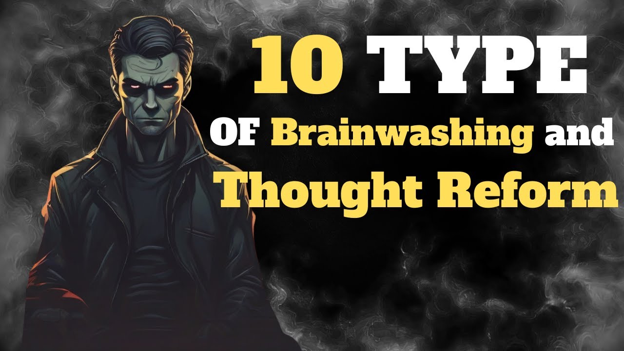 10 Type of Brainwashing and Thought Reform - YouTube