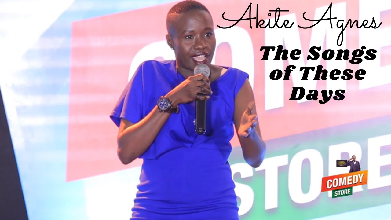 The songs of These Days (2018) | Akite Agnes. Comedy Store - YouTube