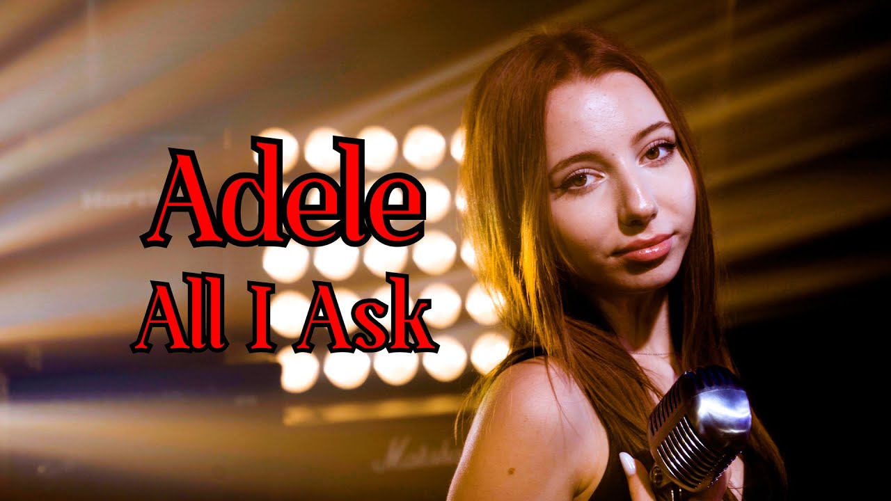 All I Ask (Adele); Cover by Giulia Sirbu - YouTube