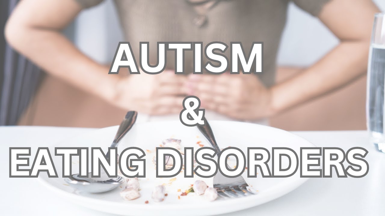 Autism and Eating Disorders⎥NATIONAL EATING DISORDER AWARENESS WEEK ...