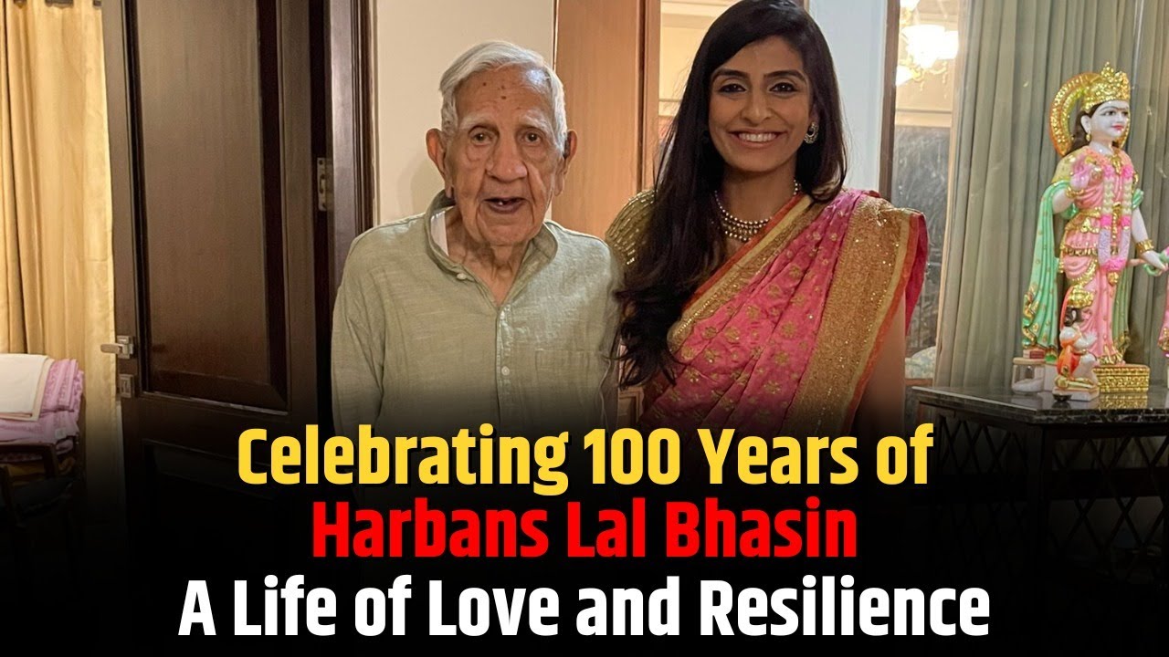 Celebrating 100 Years of Harbans Lal Bhasin: A Life of Love and ...