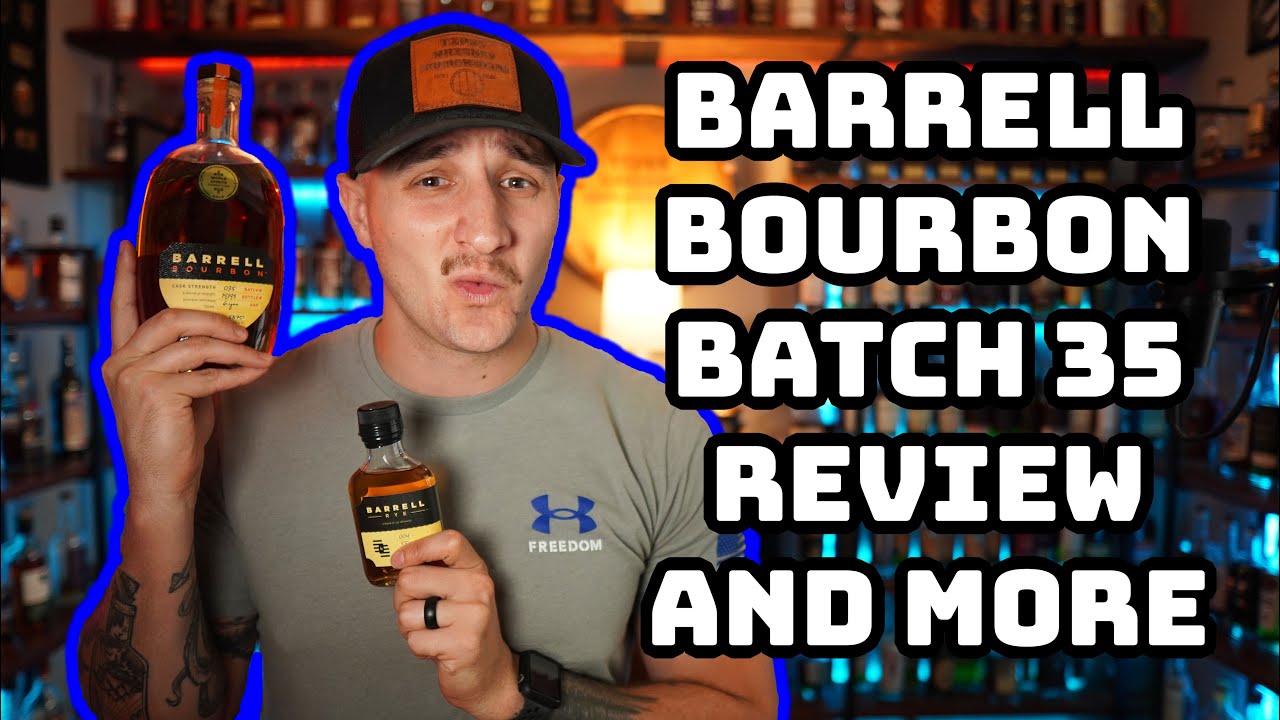 Barrell Bourbon batch 35 review and more - YouTube