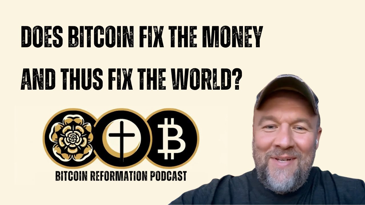 008 Does Bitcoin Fix the Money & Thus Fix the World? - YouTube