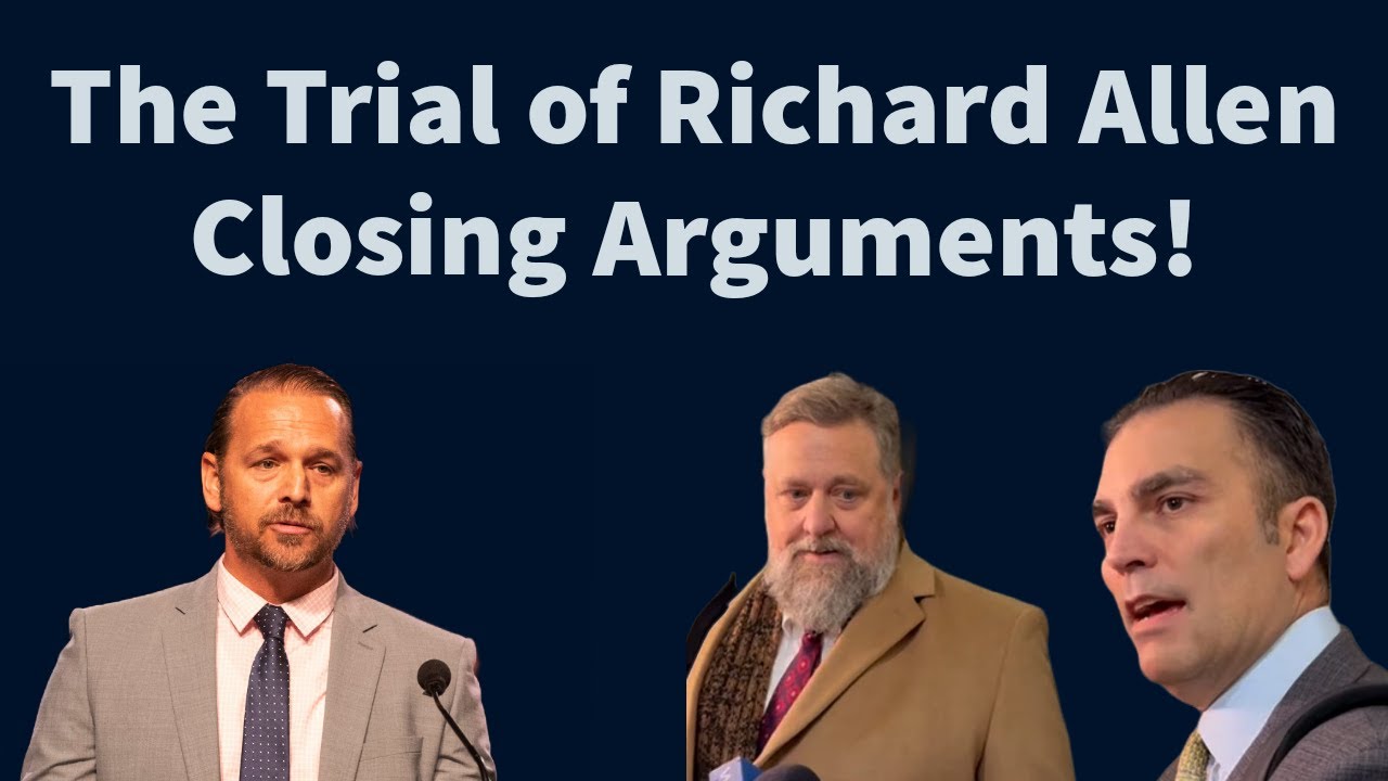 The Trial of Richard Allen: Closing Arguments! (The Final Livestream ...
