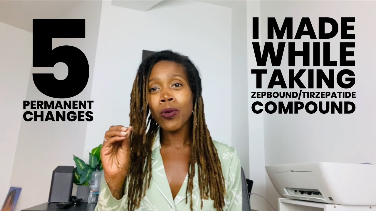 5 Permanent Changes I Made While Taking Zepbound/Tirzepatide Compound ...