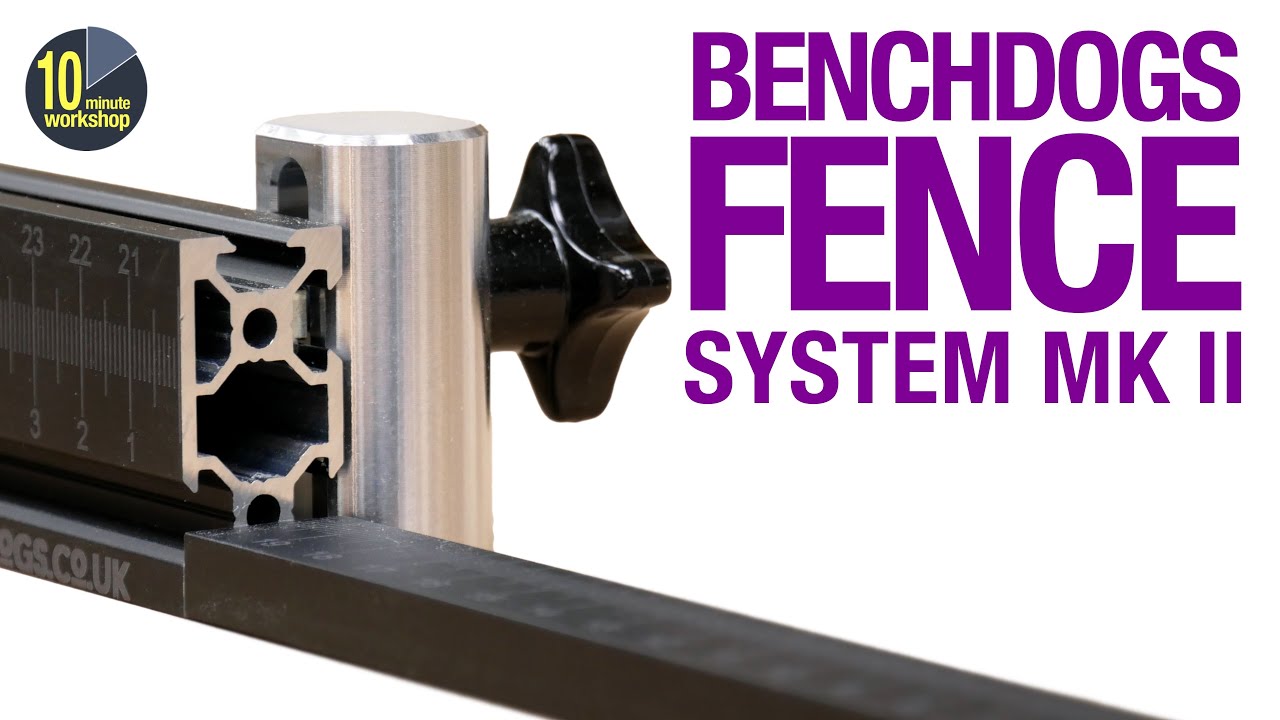 Benchdogs Fence System Mk 2 [video 419][Gifted/Ad**] - YouTube