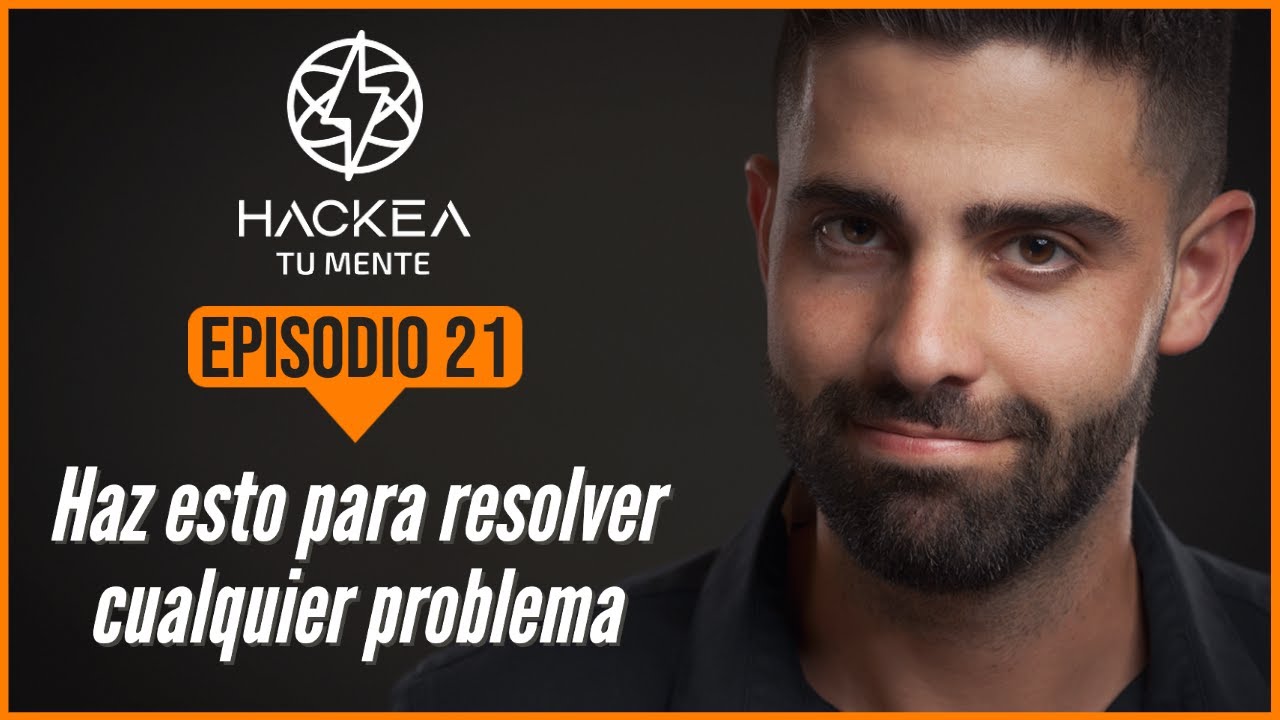 Episodio 21 ¿cÓmo Resolver Los Problemas Youtube