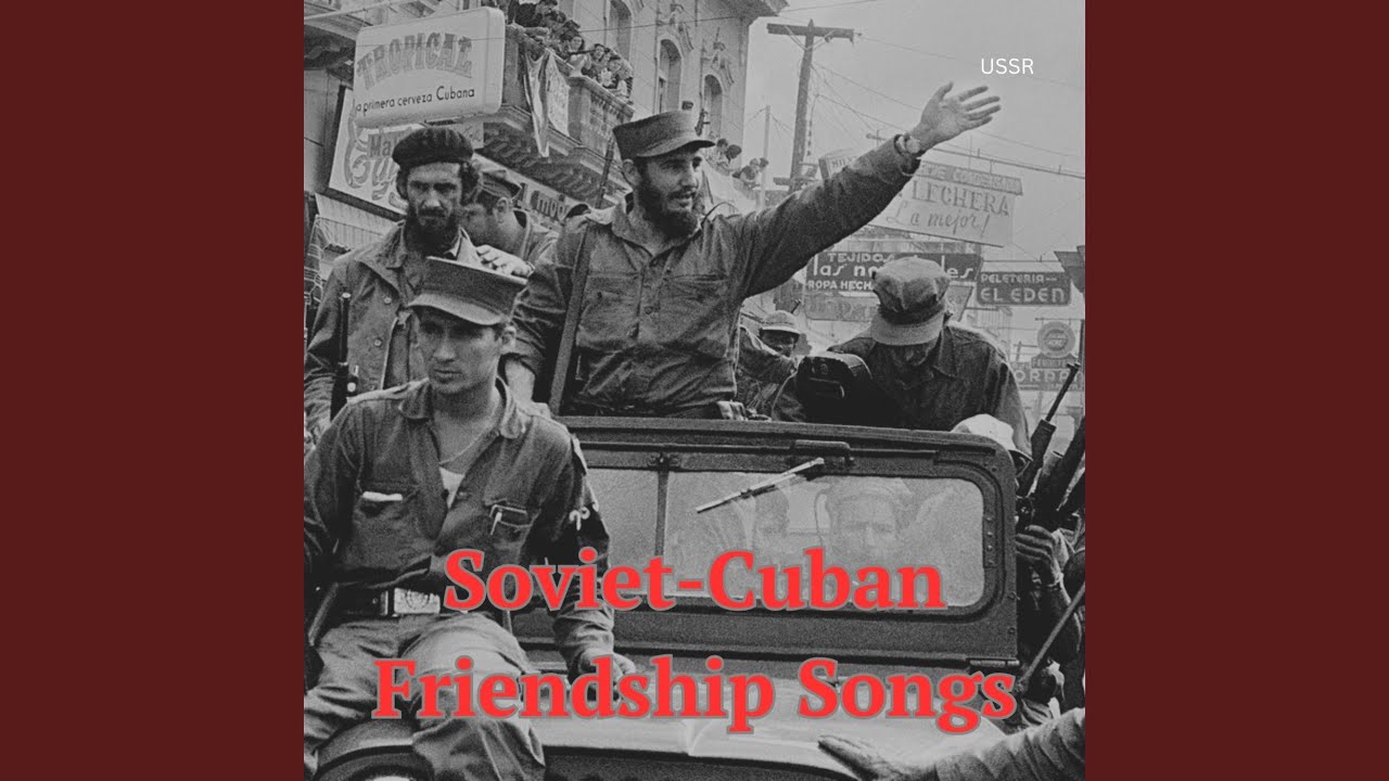 Long Live Cuba! Long Live Friendship! - YouTube