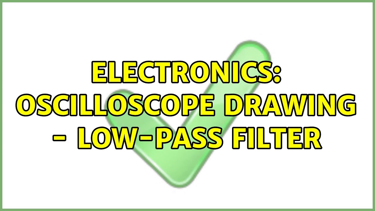Electronics: Oscilloscope drawing - low-pass filter - YouTube