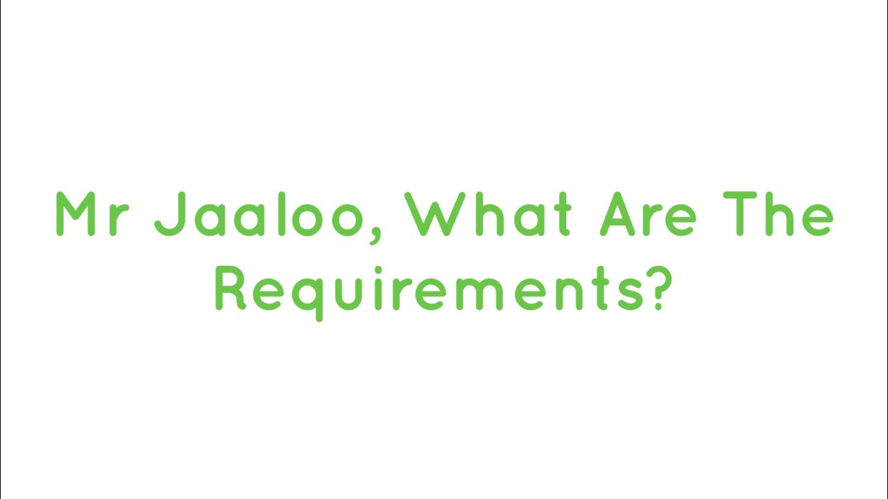 Mr Jaaloo, What Are The Requirements? - @JackLookman - Demonstration ...
