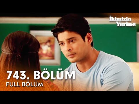 İkimizin Yerine Hint Dizisi | 743. Bölüm
