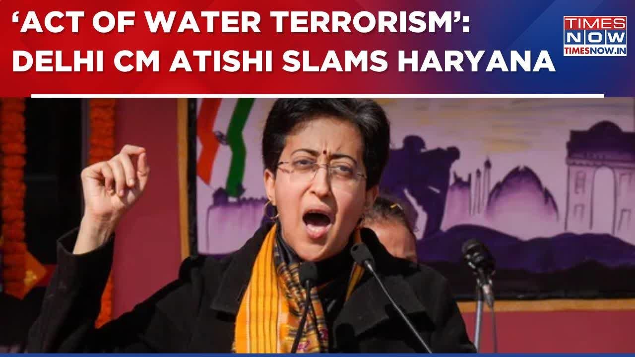 ‘Water Terrorism’: CM Atishi Accuses Haryana Of Contaminating Delhi's ...