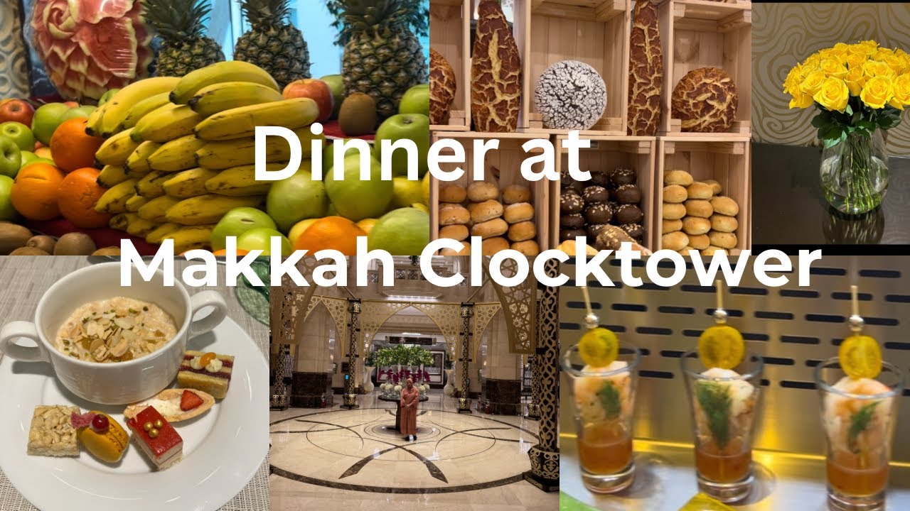 Makkah Clock Tower dinner buffet Tawaf/ Umrah Hajj food display/spread ...