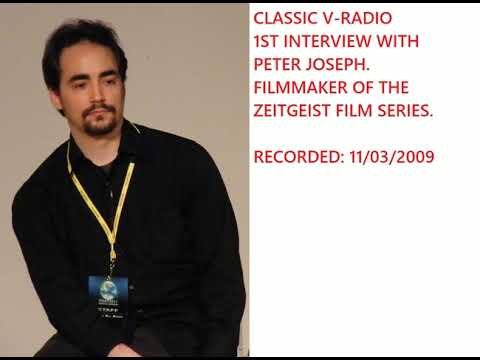 Classic V-Radio 1st interview with Peter Joseph Filmmaker of Zeitgeist ...