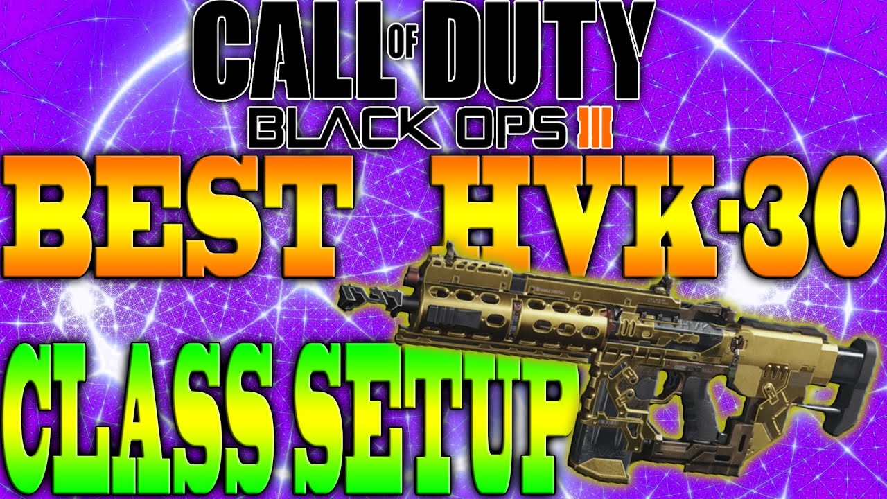 COD BO3 "BEST HVK-30 CLASS SETUP" - Black Ops 3 Best Class Setups ...