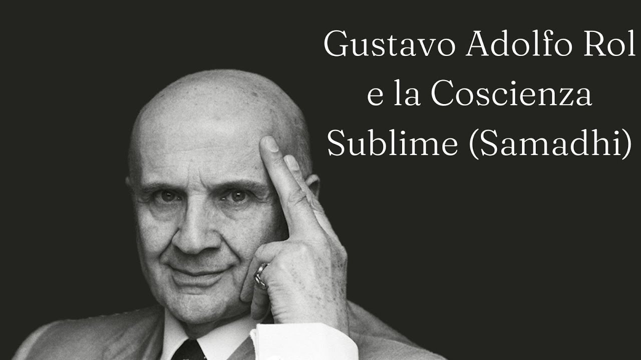 Gustavo Adolfo Rol e la Coscienza Sublime (Samadhi. Con audio originale ...