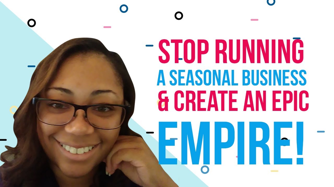Stop Running a Seasonal Business and Start Running an Epic Empire - YouTube