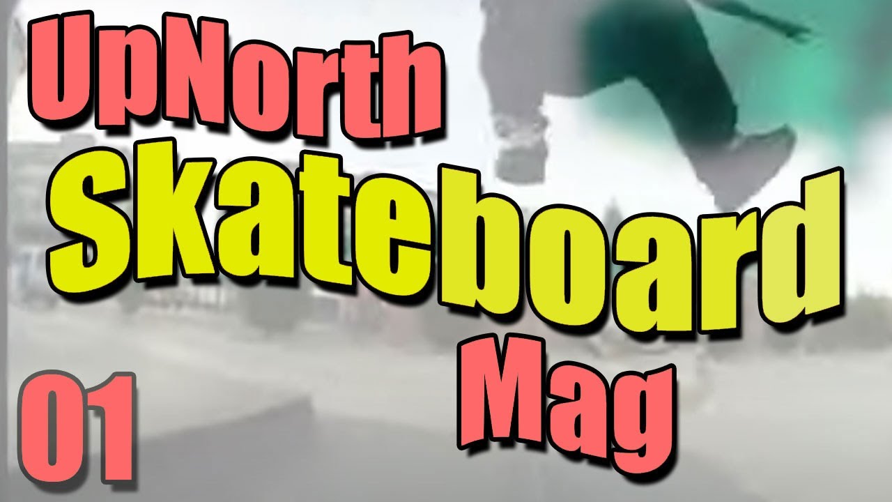 UpNorth Sk8Mag - Issue 01 (2005) - YouTube