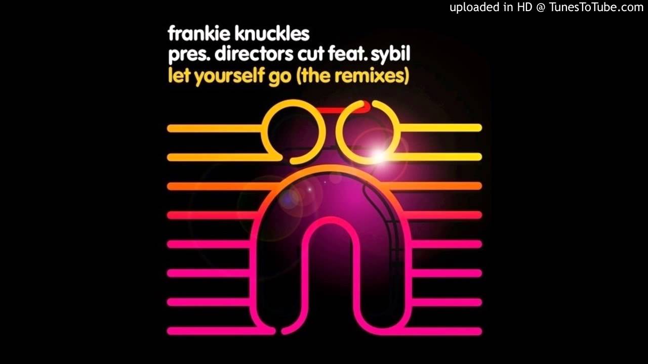 Frankie Knuckles feat. Sybil~Let Yourself Go [Joey Negro Club Mix ...